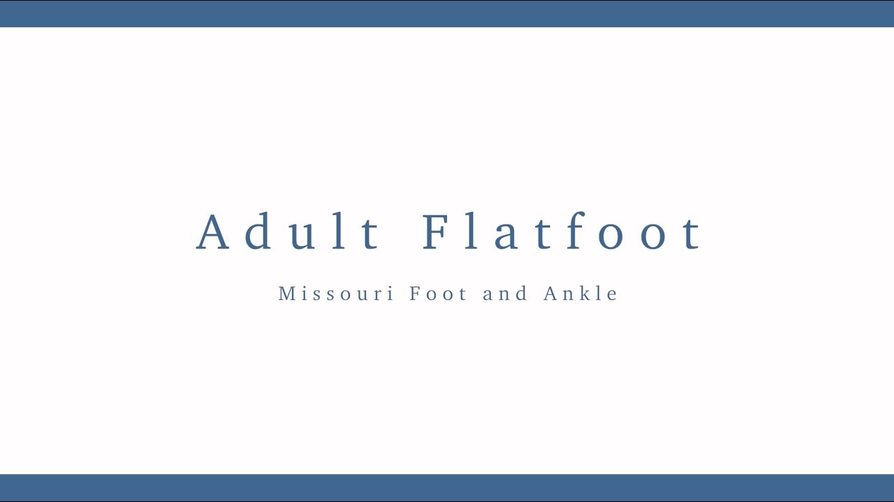 What Is Adult Flatfoot? | Missouri Foot and Ankle - YouTube