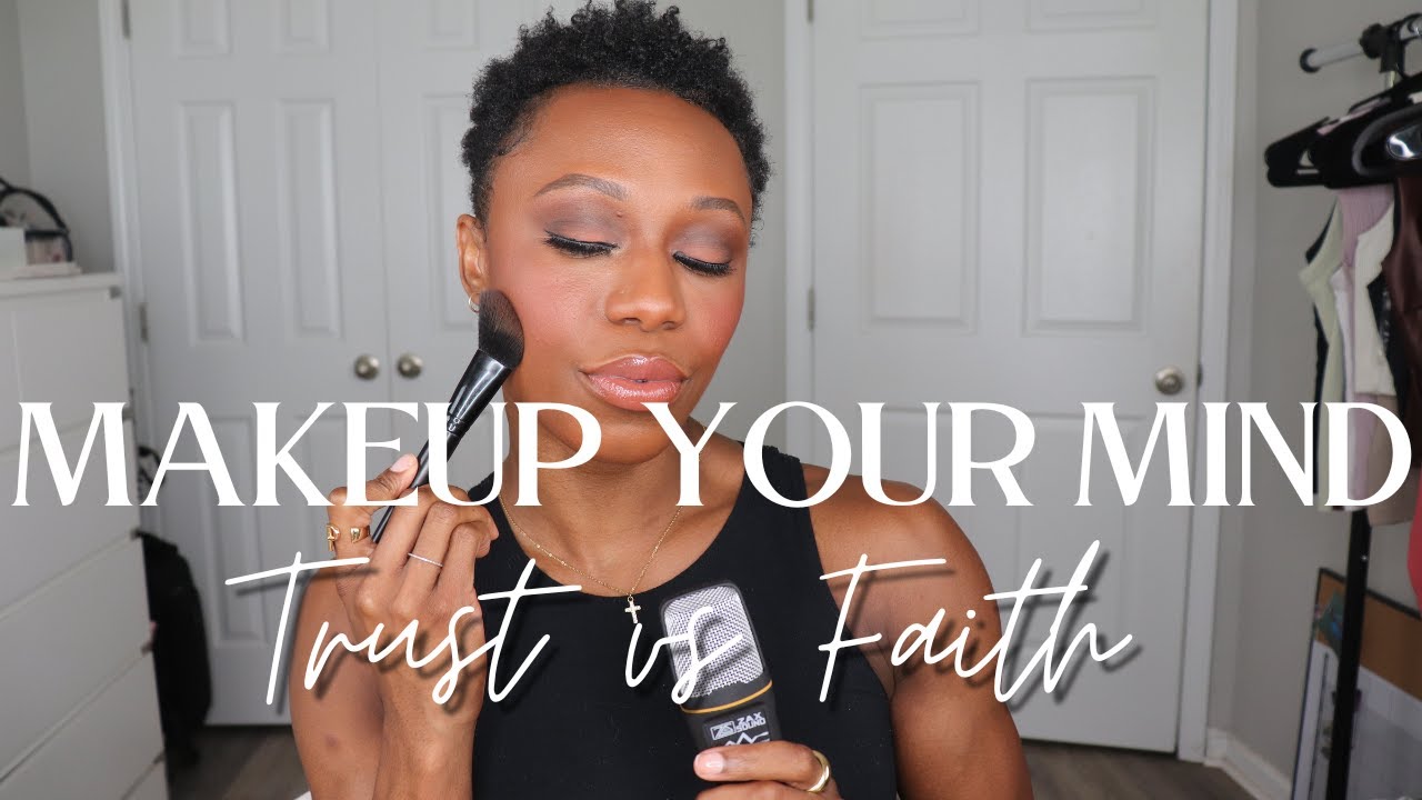 Makeup Your Mind: Trust Vs Faith - YouTube
