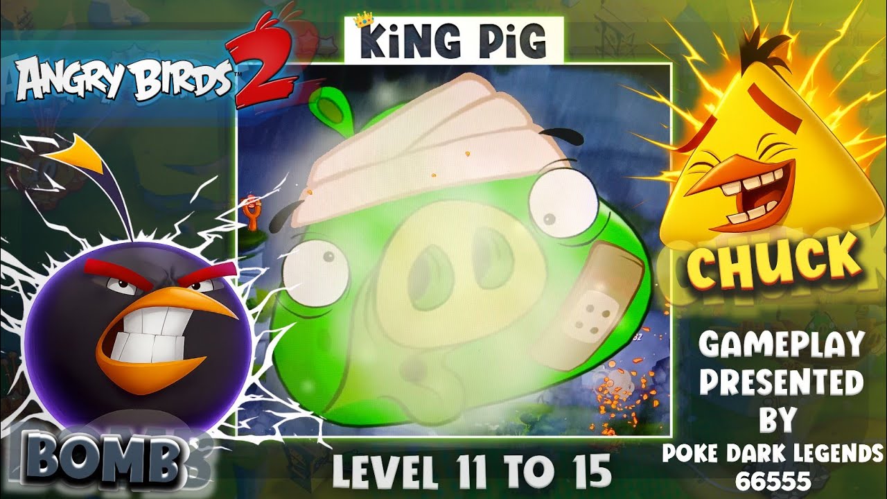 BoMB + CHuCK = King Pig ☠ Defeat || Angry Birds 2 Gameplay || Level 11 ...