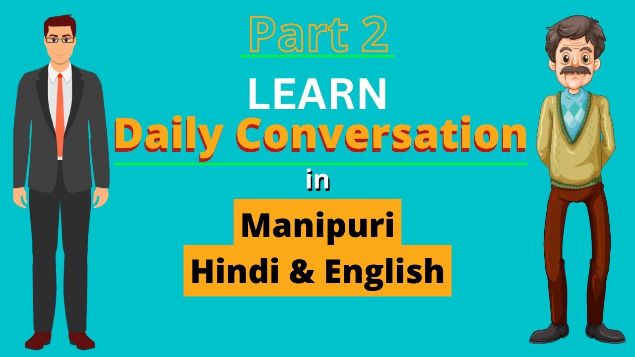 Manipuri Conversation between Rajen and Roshan | English & Hindi | EP ...
