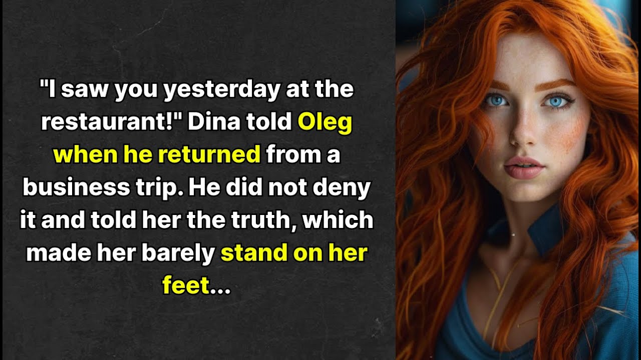 "I saw you yesterday at the restaurant!" Dina said to Oleg when he ...