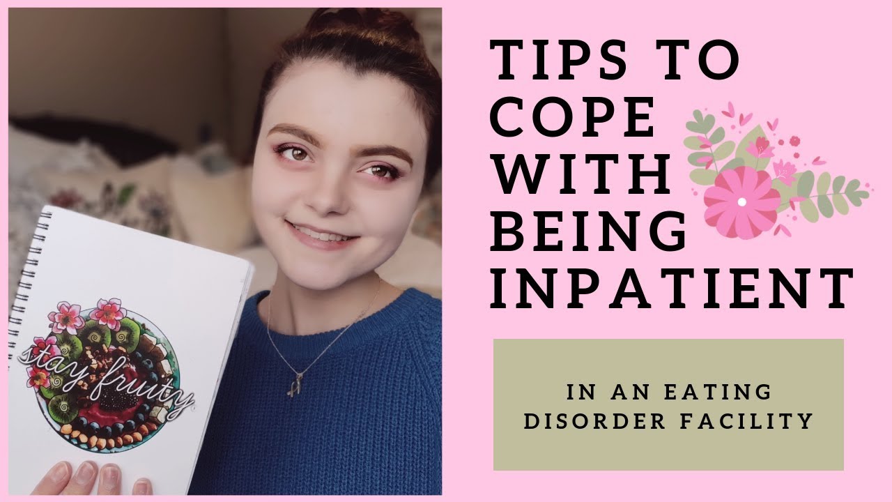 Tips For Eating Disorder INPATIENT TREATMENT - YouTube