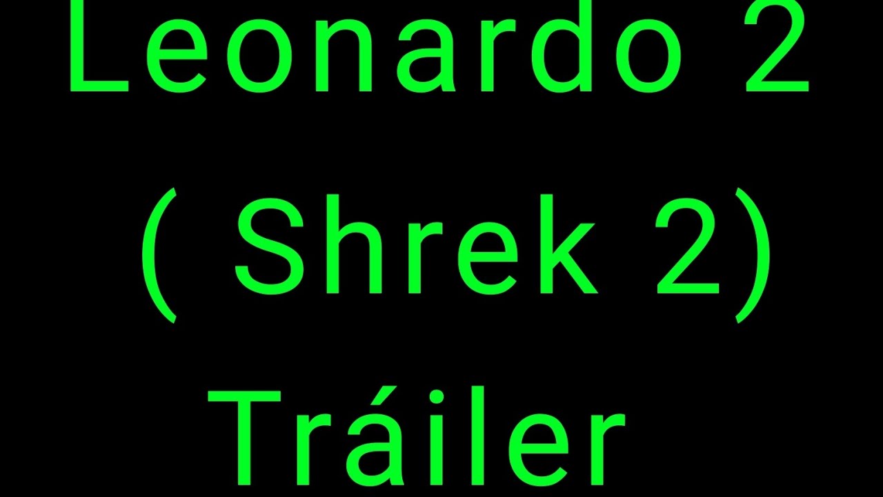 Leonardo 2 ( Shrek 2 ) tráiler - YouTube