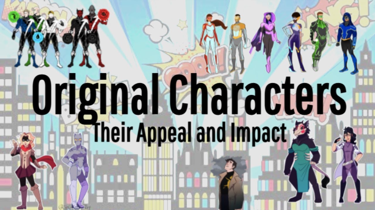Original Characters (OCs) - Their Appeal and Impact - YouTube