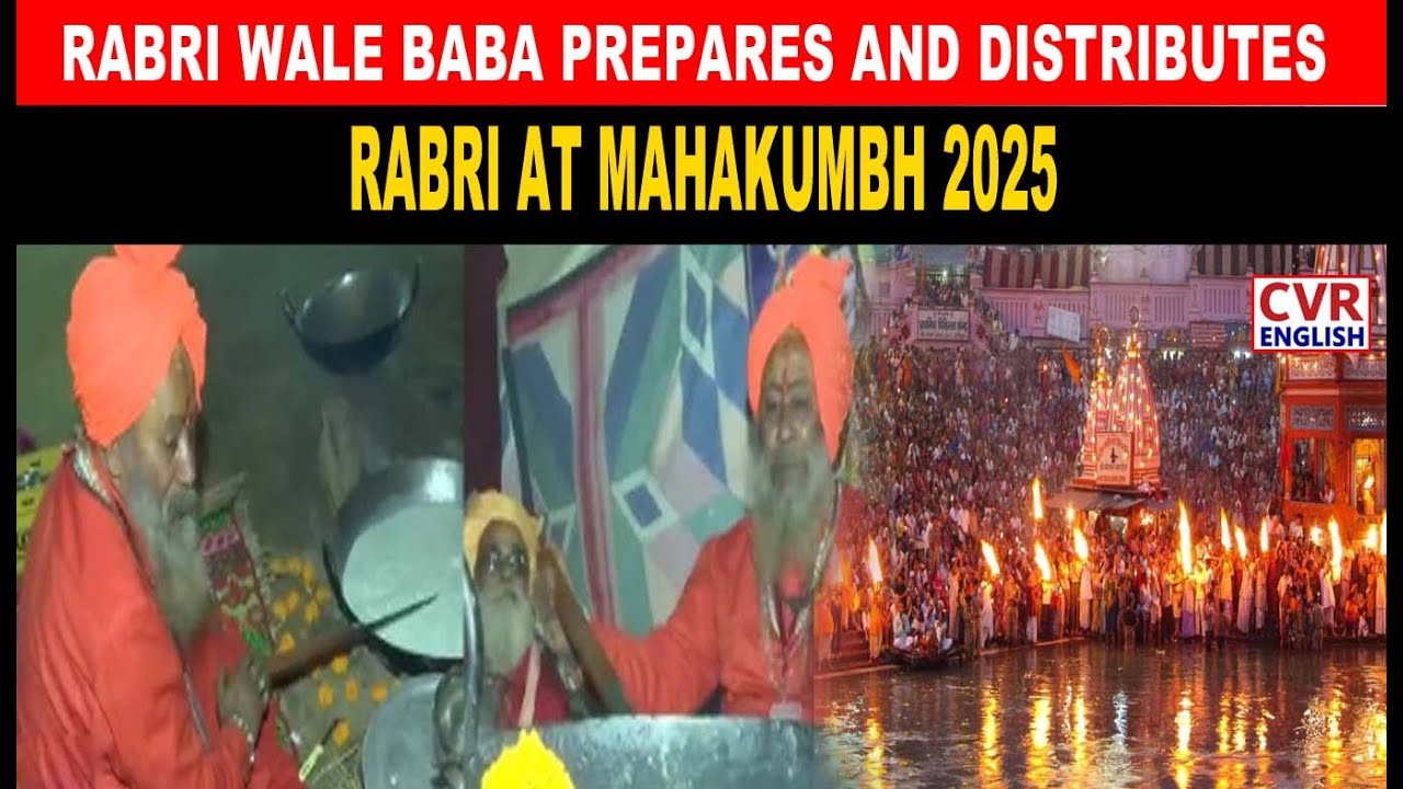 Rabri Wale Baba prepares and distributes Rabri at Mahakumbh 2025 |CVR ...