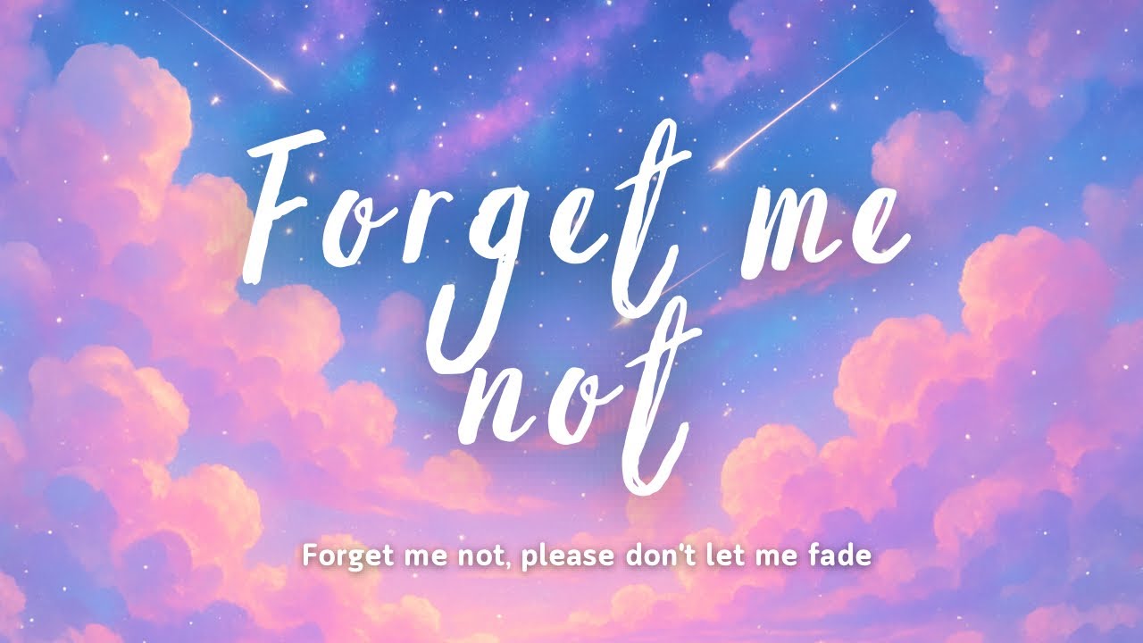 Forget Me Not – A Heartfelt Ballad of Love That Fears Being Forgotten ...