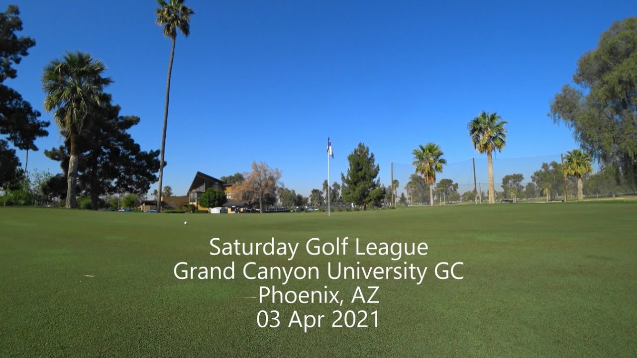 210403 Grand Canyon University GC - Saturday Golf League - YouTube