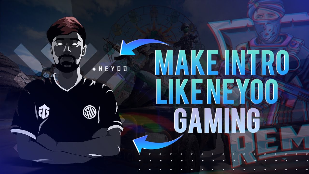 Make Intro Like Neyoo Gaming | How to Make Intro Like Neyoo Gaming ...