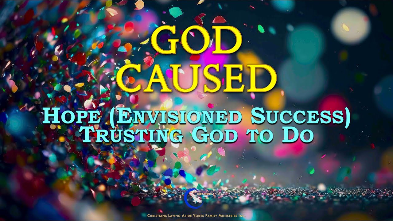 God Caused | Hope (Envisioned Success), Trusting God to Do | Pastor ...