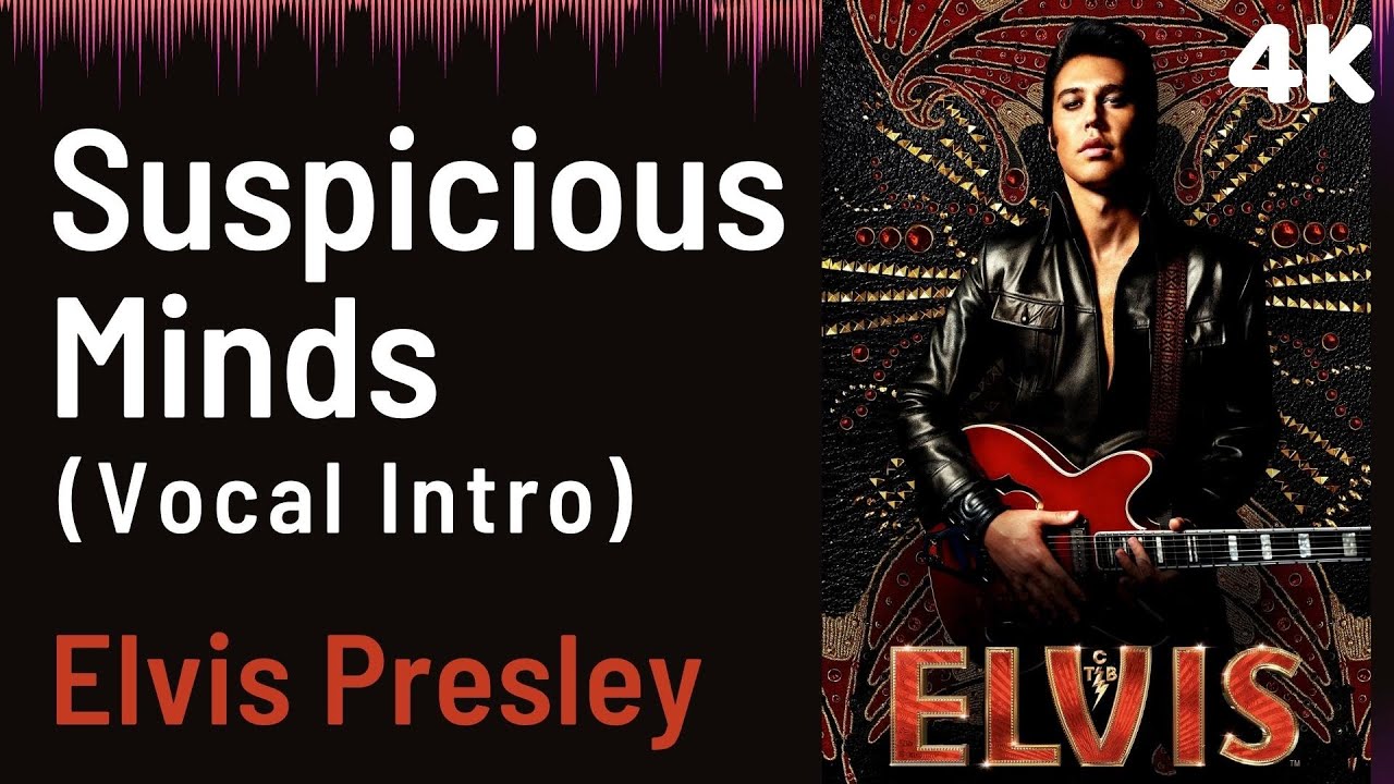 ELVIS Soundtrack : Suspicious Minds (Vocal Intro) - Elvis Presley | 4K ...