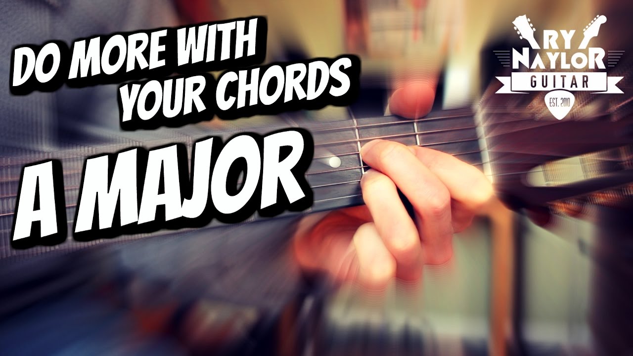 A Major Guitar Chord Lesson - How To Play - New Fingerings and ...