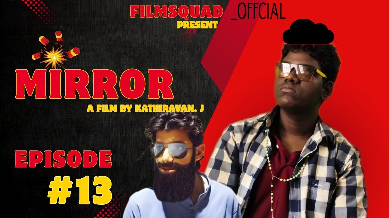 MIRROR - EPISODE #13/FILMSQUAD_OFFICIAL/ ACTOR AKASH / A FILM BY ...