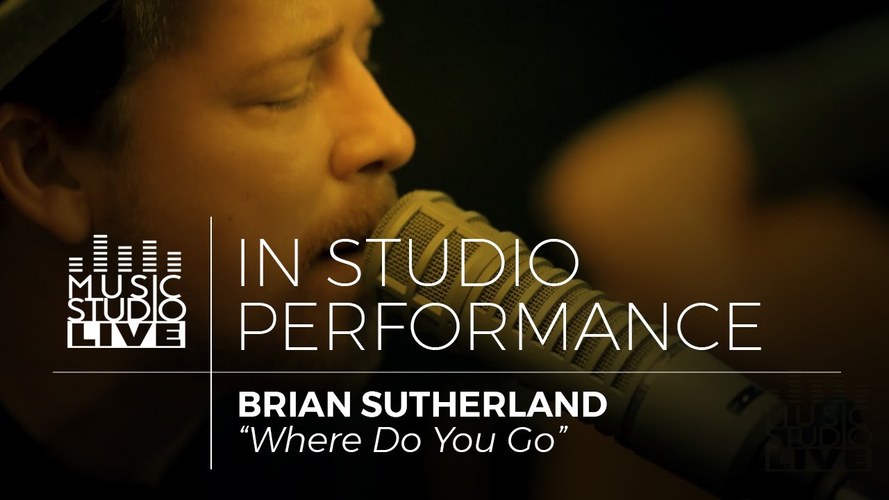 BRIAN SUTHERLAND | "Where Do You Go" | MUSIC STUDIO LIVE - YouTube