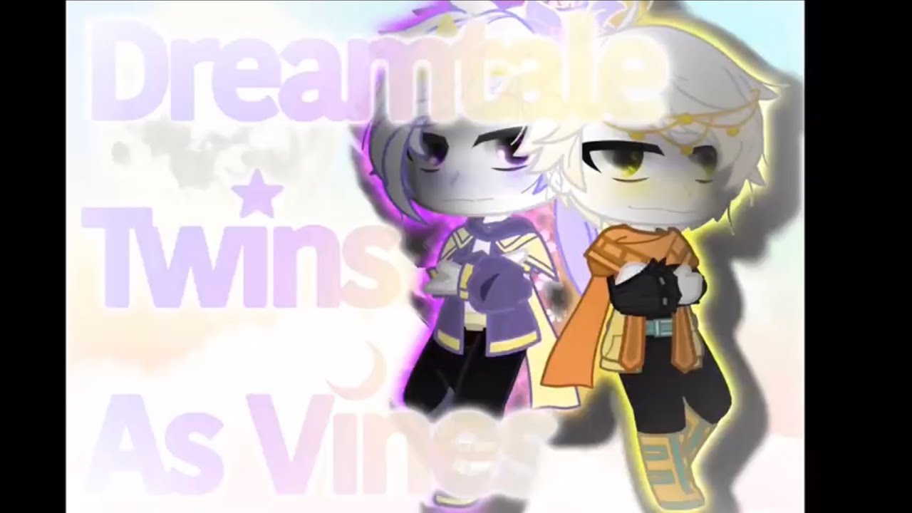 Dreamtale Twins as Vines | Gacha Life - YouTube