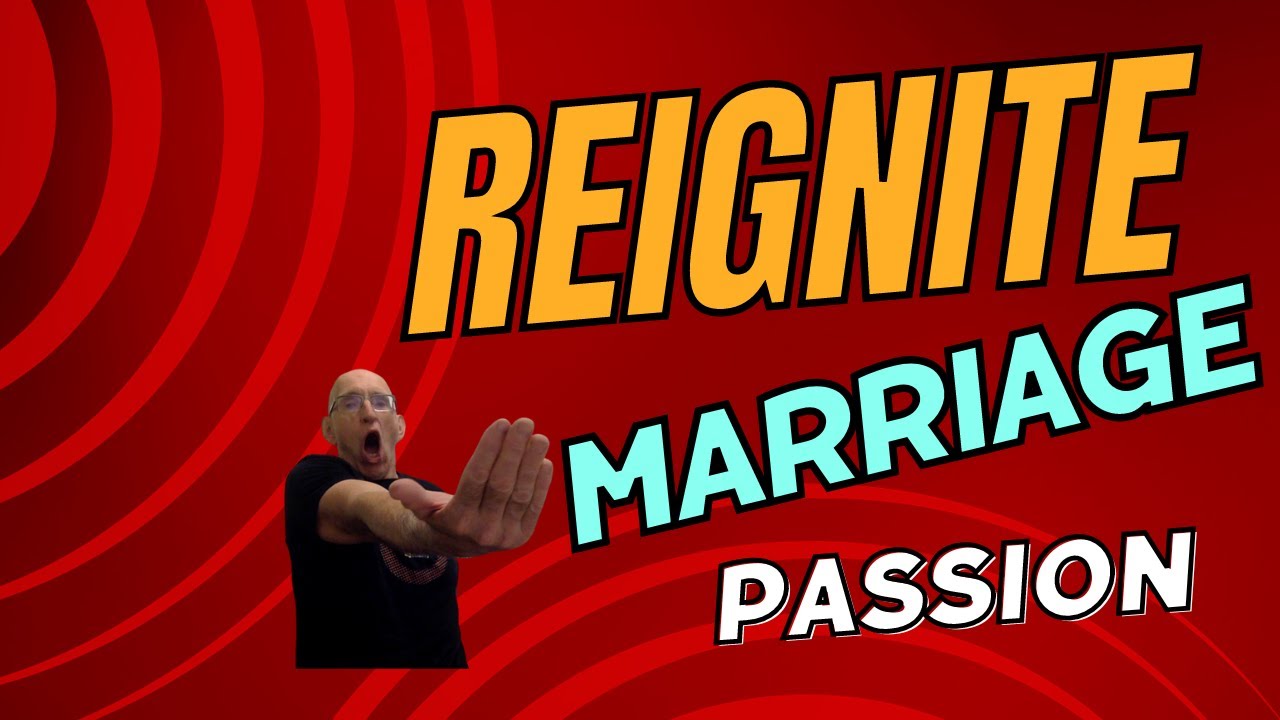 Rediscovering Love: Reignite Your Marriage Passion in 2023 - YouTube