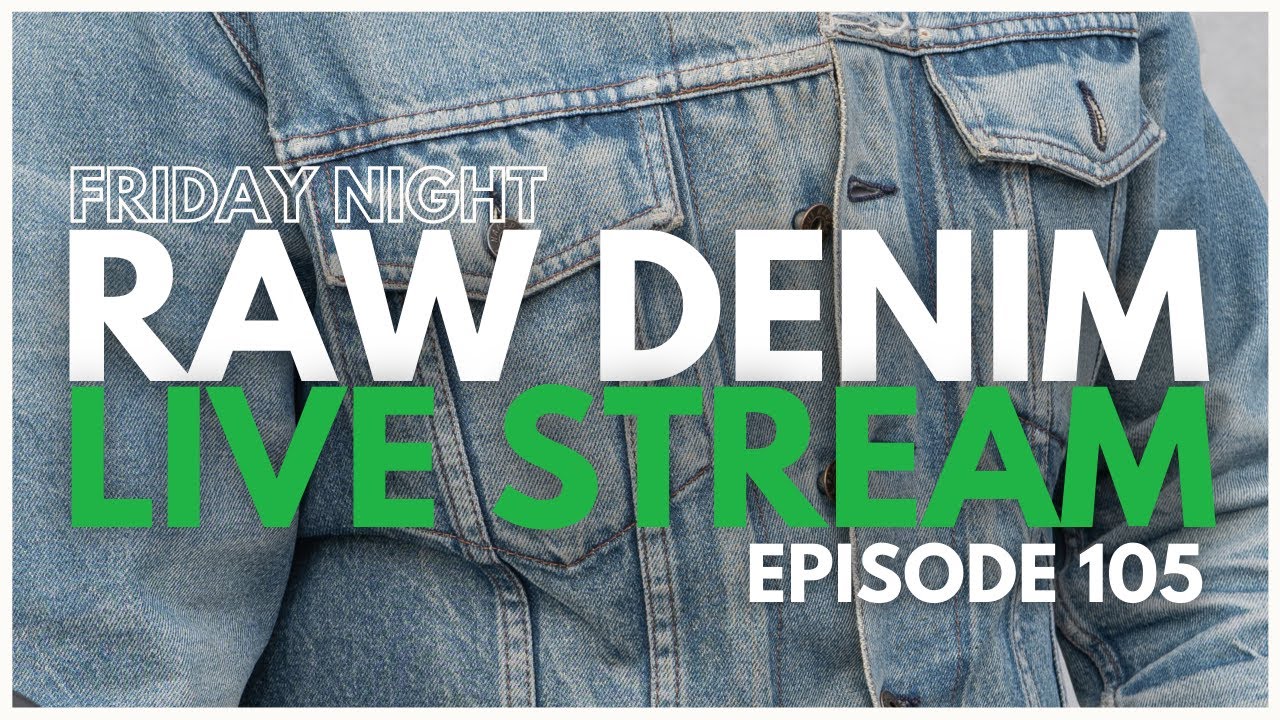 Naked & Famous Denim Live Stream - Episode 105 - YouTube