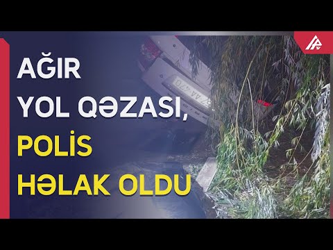Azərbaycanda dəhşətli qəza: POLİS HƏLAK OLDU