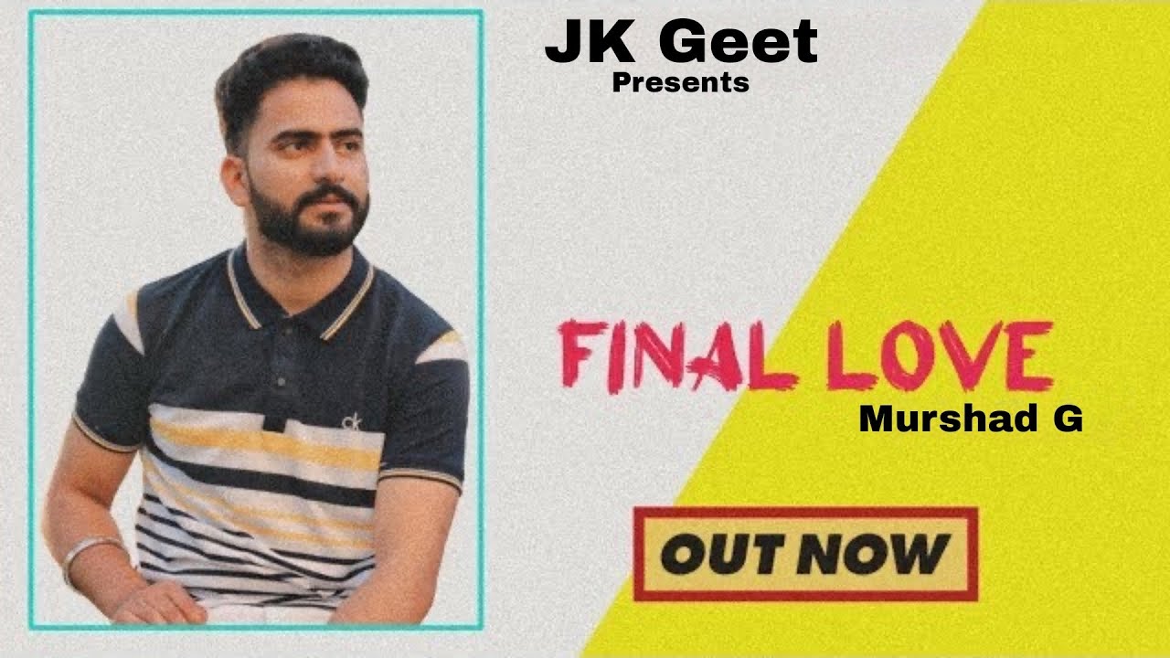 Final Love | Murshad G | Hardik | Latest Punjabi Song| JK Geet - YouTube