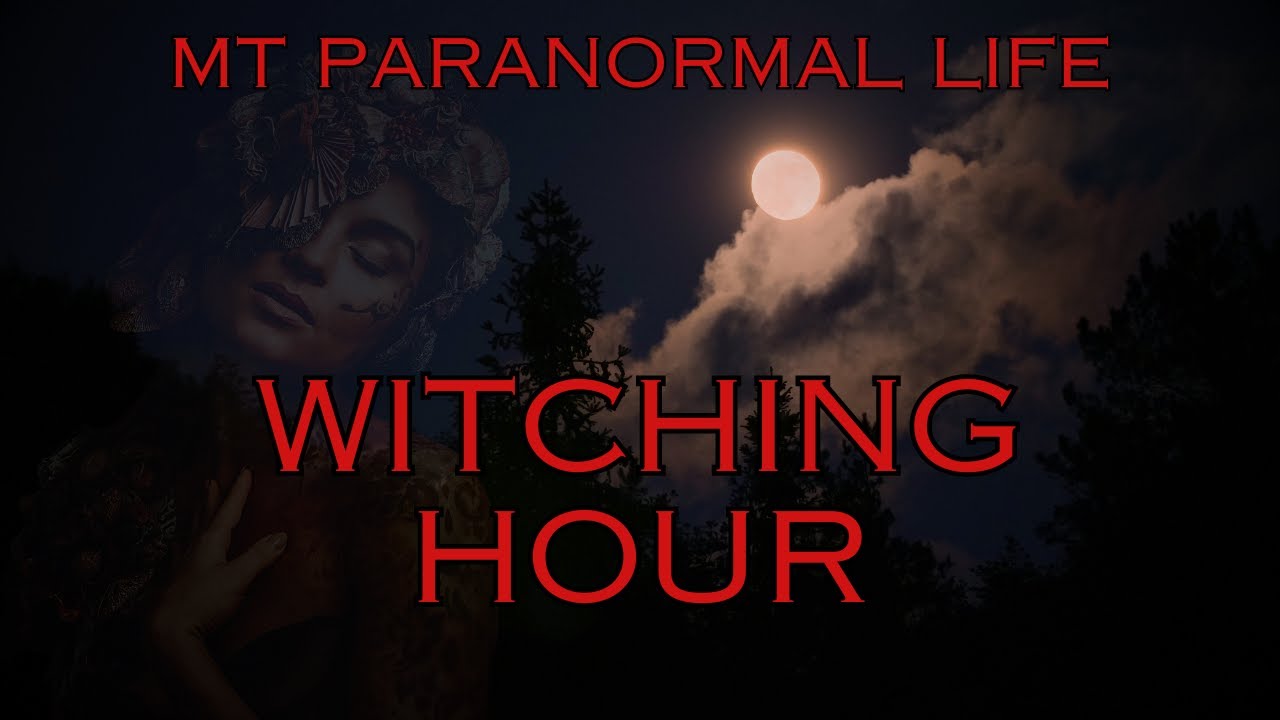 The Witching Hour. Paranormal Investigation using Transcend Theory.# ...