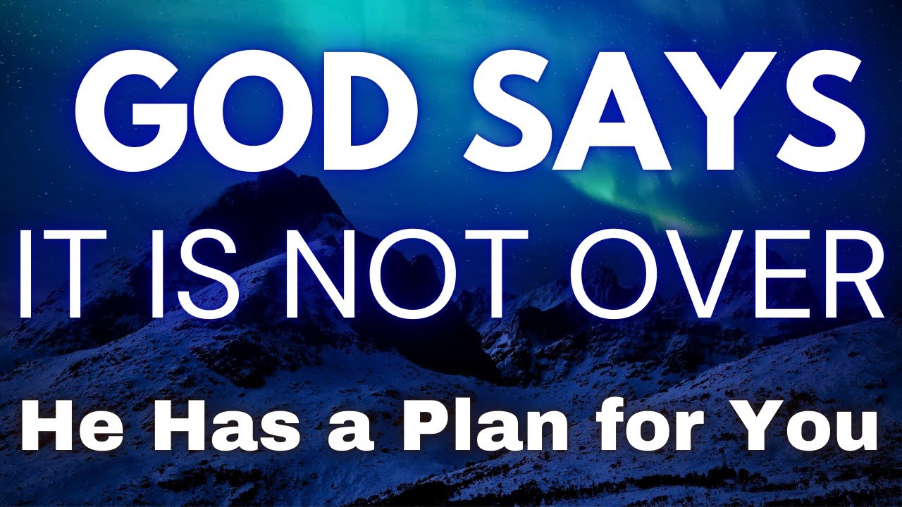 GOD SAYS: IT’S NOT OVER: God Is Still Writing Your Story | Breakthrough ...