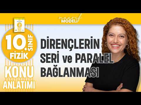 Dirençlerin Seri ve Paralel Bağlanması Konu Anlatımı - 10.sınıf fizik yeni müfredat ( maarif model )