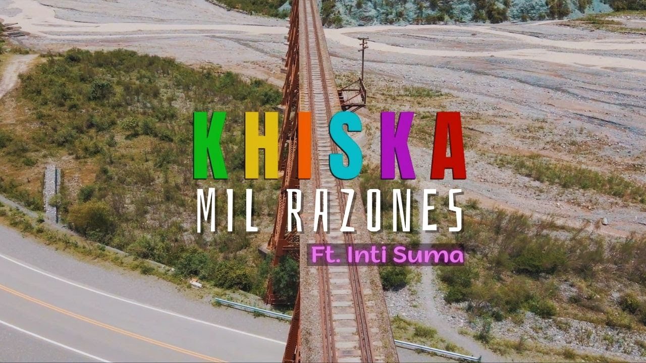 KHISKA - MIL RAZONES - Ft. Inti Suma - YouTube
