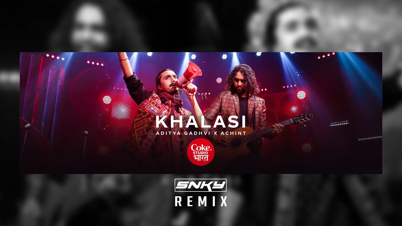 Coke Studio Bharat | Khalasi | Aditya Gadhvi x Achint | DJ SNKY REMIX ...