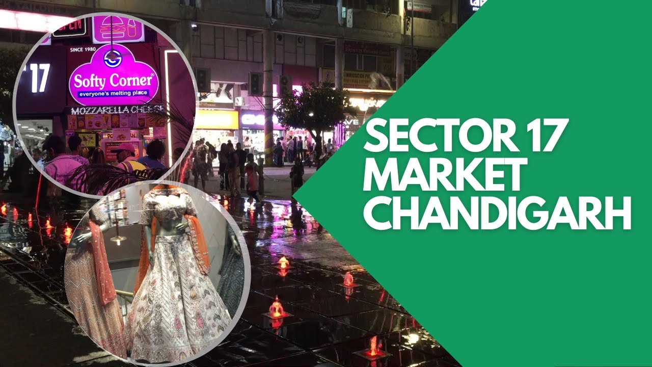 Exploring Sector 17 Market in Chandigarh | Must-Visit Shopping and ...