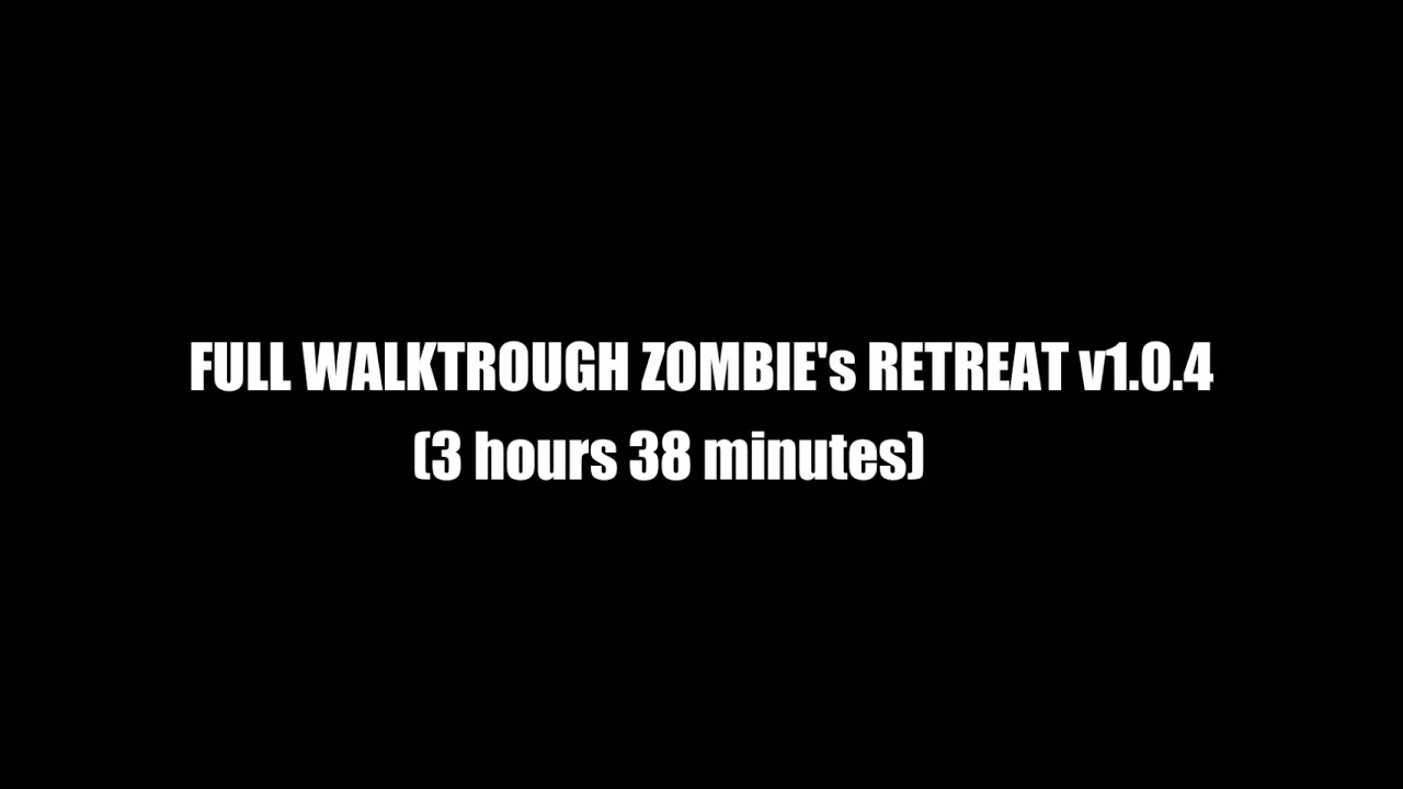 Full Walktrough Zombie's Retreat v1.0.4 (FINAL VERSION) Complete - YouTube