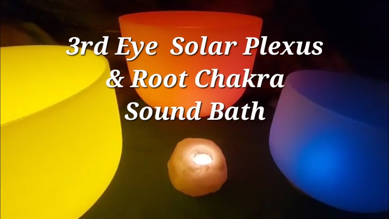 3rd Eye, Solar Plexus & Root Chakra Sound Bath - YouTube