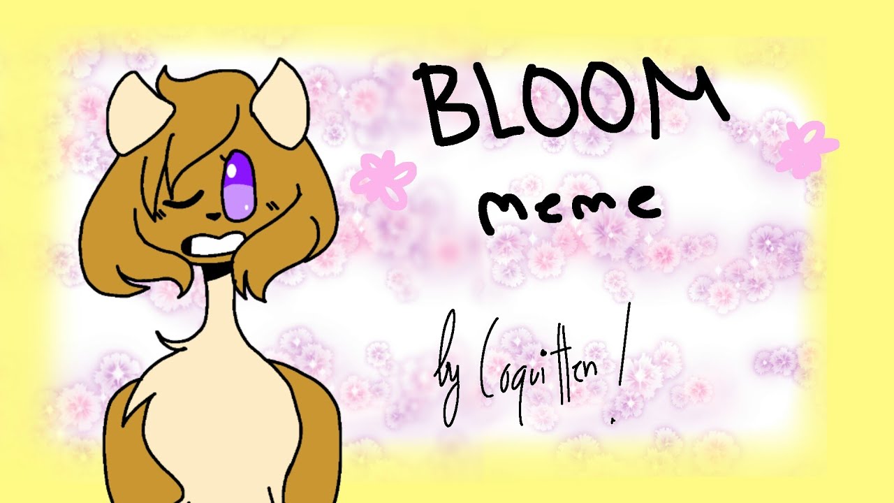Bloom Meme | FULLY ANIMATED | Flipaclip - YouTube