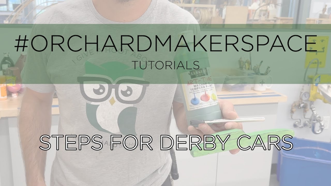 Orchard Makerspace Tutorials Steps For Derby Cars Youtube