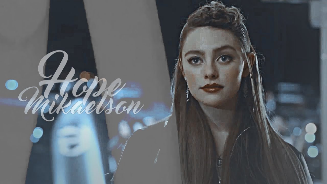Hope Mikaelson | bbhmm - YouTube