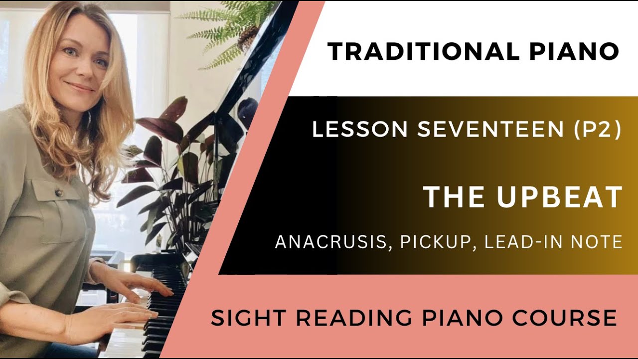 Upbeat (anacrusis/pickup/lead-in note) - LESSON SEVENTEEN (P2 ...