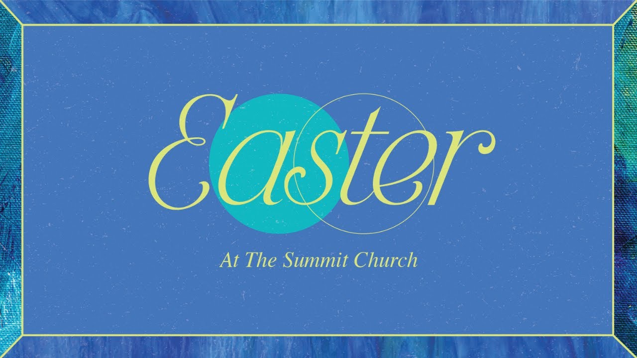 Easter at The Summit Church - YouTube