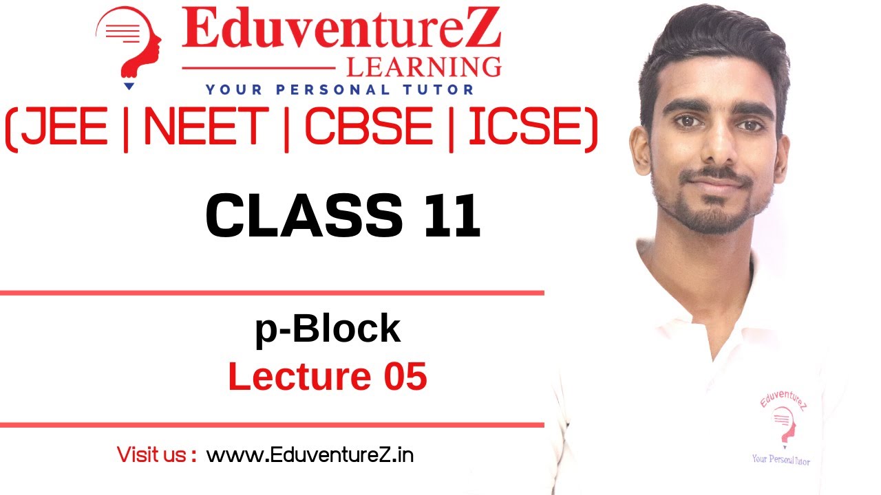 p-Block Elements 05 Class 11 JEE Mains NEET EduventureZ - YouTube