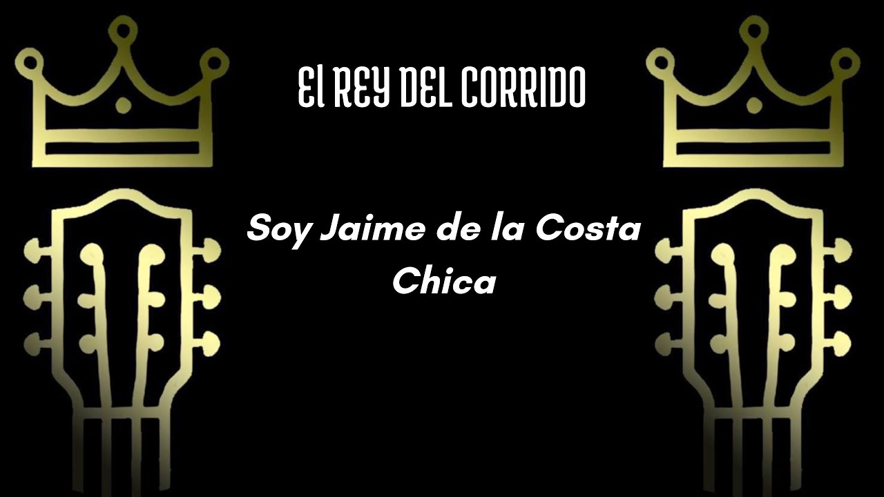 Soy Jaime de la Costa Chica - El Rey del Corrido - YouTube