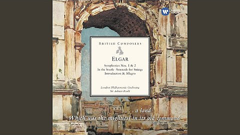 Elgar: Symphonies Nos. 1 & 2 - In the South - Serenade for Strings - Introduction & Allegro ...