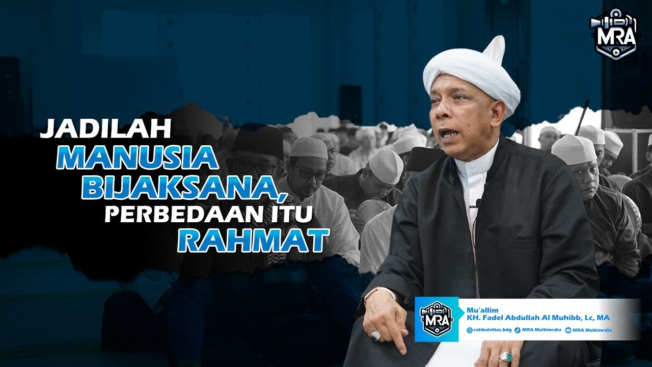 Jadilah Manusia Bijaksana! karna Perbedaan Itu RAHMAT | KH Fadel ...