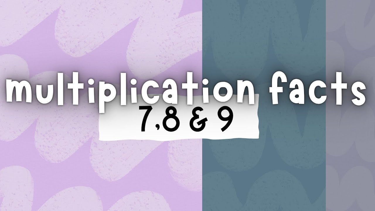 Multiplication Facts 7, 8 & 9 | Flashcards - YouTube