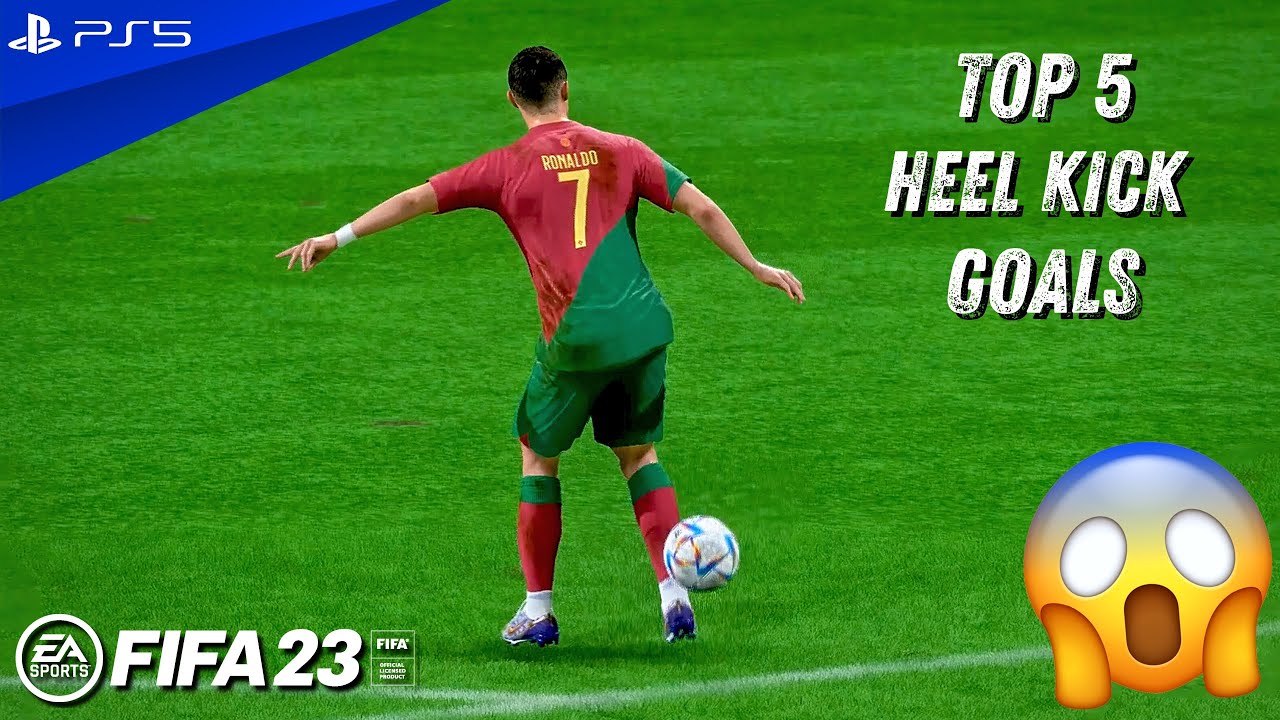 FIFA 23 - TOP 5 HEEL KICK GOALS #1 | PS5™ [4K60] - YouTube