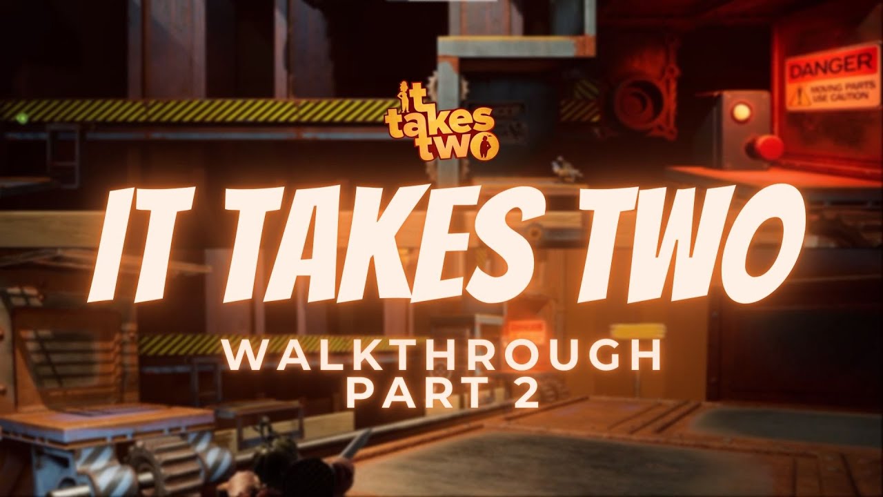 IT TAKES TWO! - Walkthrough Part 2 - YouTube