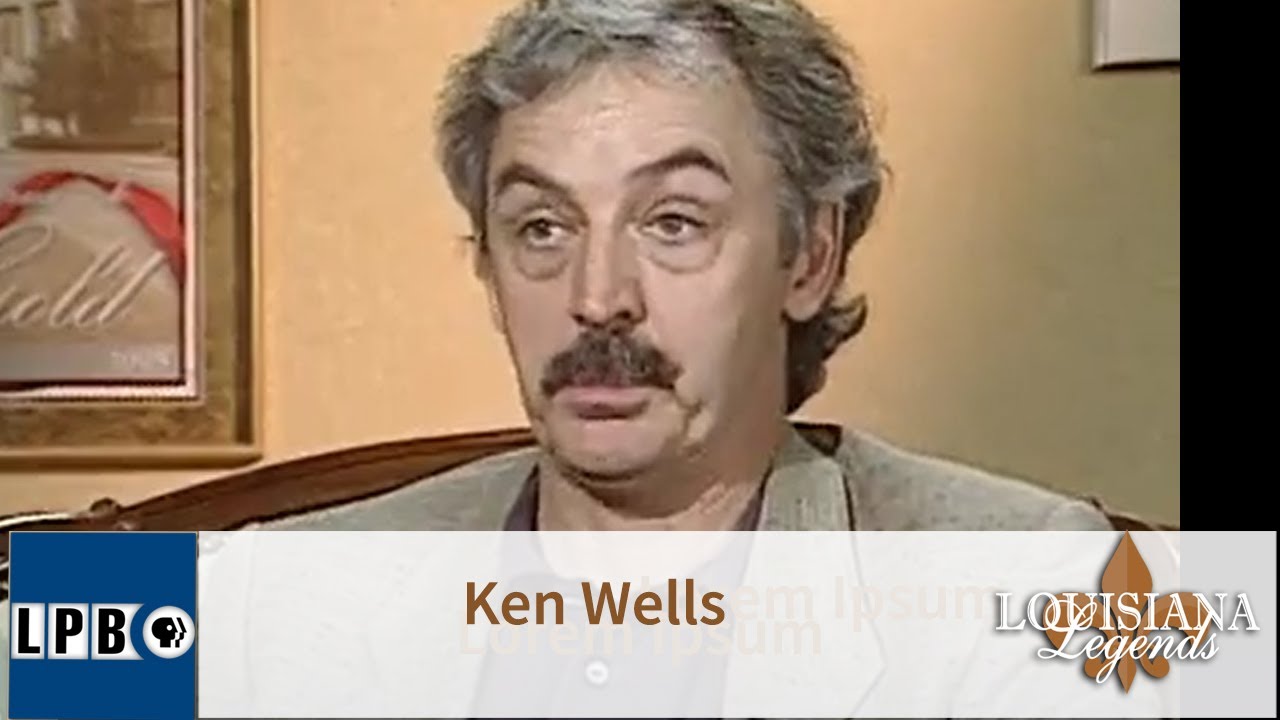 Ken Wells | Louisiana Legends - YouTube