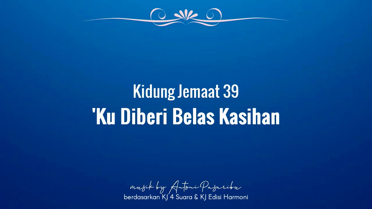 KJ 39 'Ku Diberi Belas Kasihan - YouTube