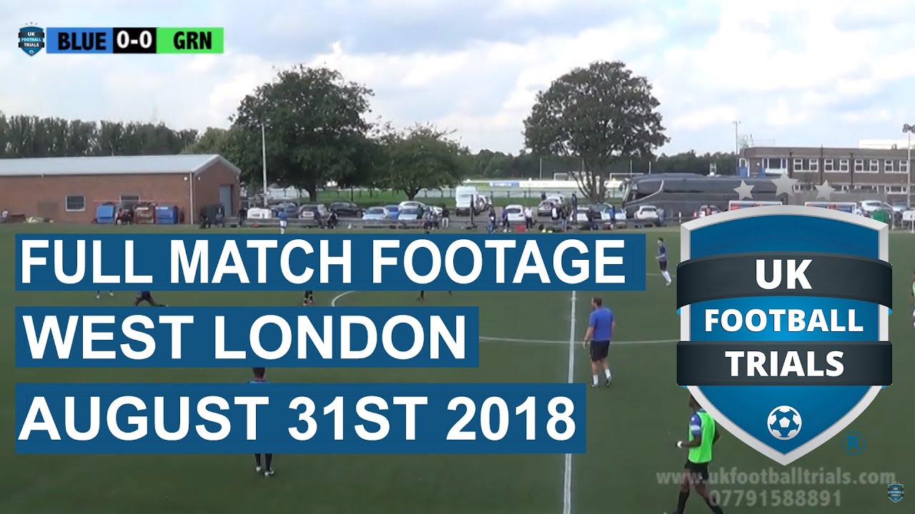 UK Football Trials | Full Match Highlights | West London August 31st ...