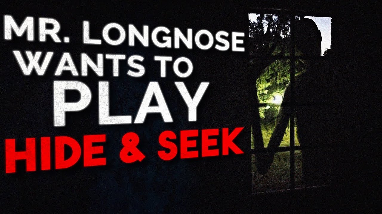 "Mr. Longnose wants to play hide and seek" Creepypasta - YouTube