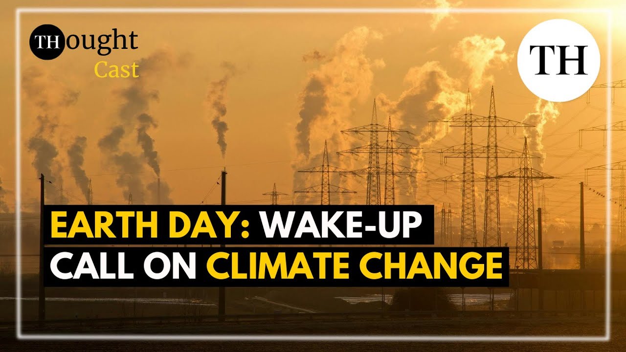 Earth Day | Wake-up call on climate change | THoughtcast - YouTube