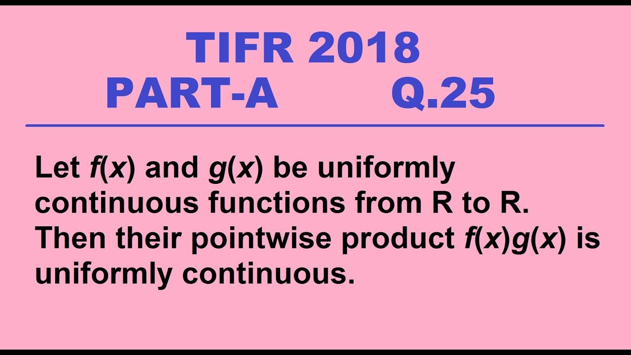 TIFR 2018 PART-A Q.25 (Pointwise product if two uniform continuous ...