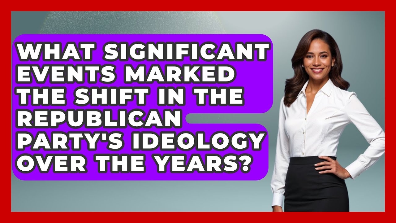 What Significant Events Marked the Shift in the Republican Party's ...