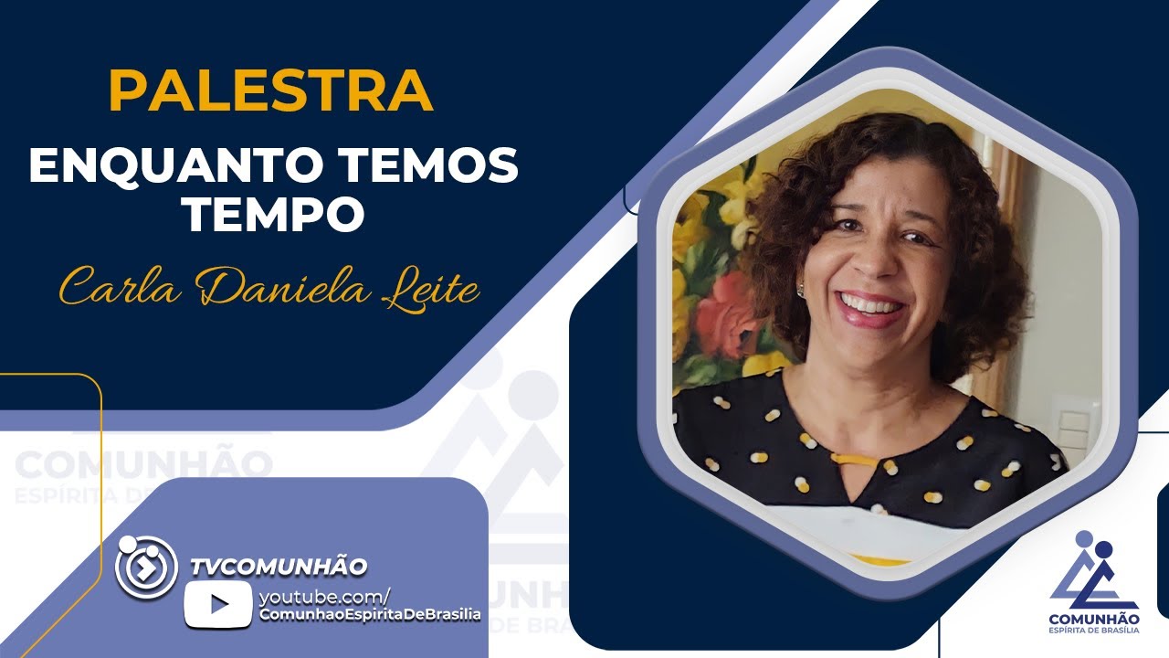 Carla Daniela Leite | ENQUANTO TEMOS TEMPO (PALESTRA ESPÍRITA) - YouTube